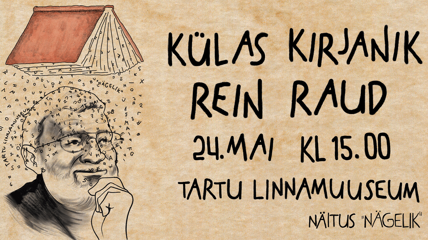 Külla tuleb Rein Raud - Tartu Linnamuuseum :Tartu Linnamuuseum